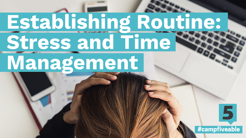 Establishing Routine: Stress and Time Management - Crowdcast