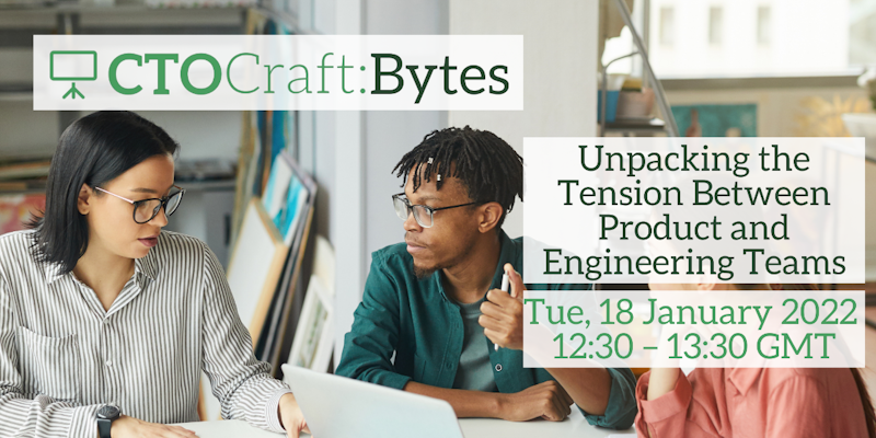 CTO Craft Bytes - Unpacking the Tension Between Product and Engineering ...
