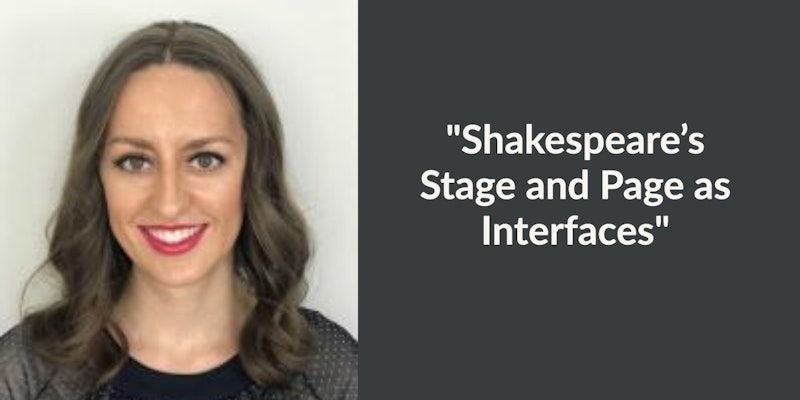 Suzanne Tanner, "Shakespeare’s Stage and Page as Interfaces" - Crowdcast