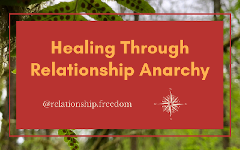 Healing through Relationship Anarchy: Learn the basics, and ask ...