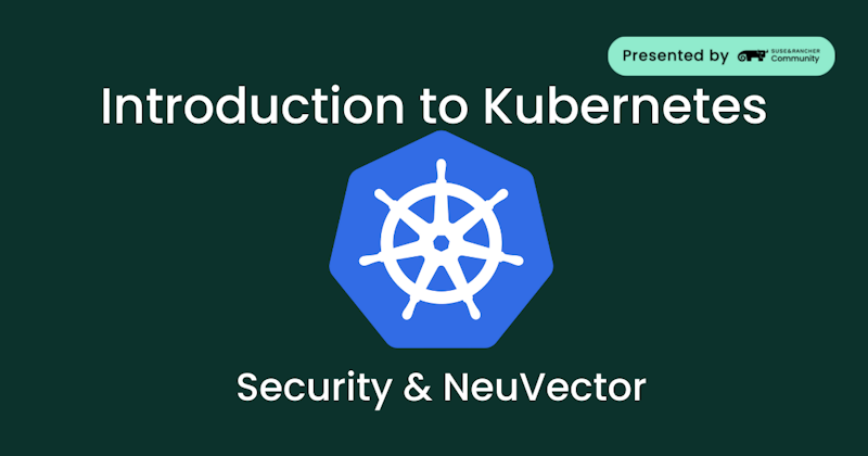 Introduction to Kubernetes: Security & NeuVector - Crowdcast
